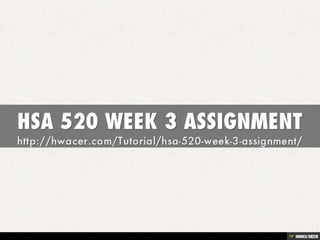 HSA 520 WEEK 3 ASSIGNMENT | PPT