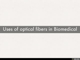 Uses of optical fibers in Biomedical | PPT