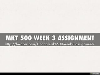 MKT 500 WEEK 3 ASSIGNMENT | PPT