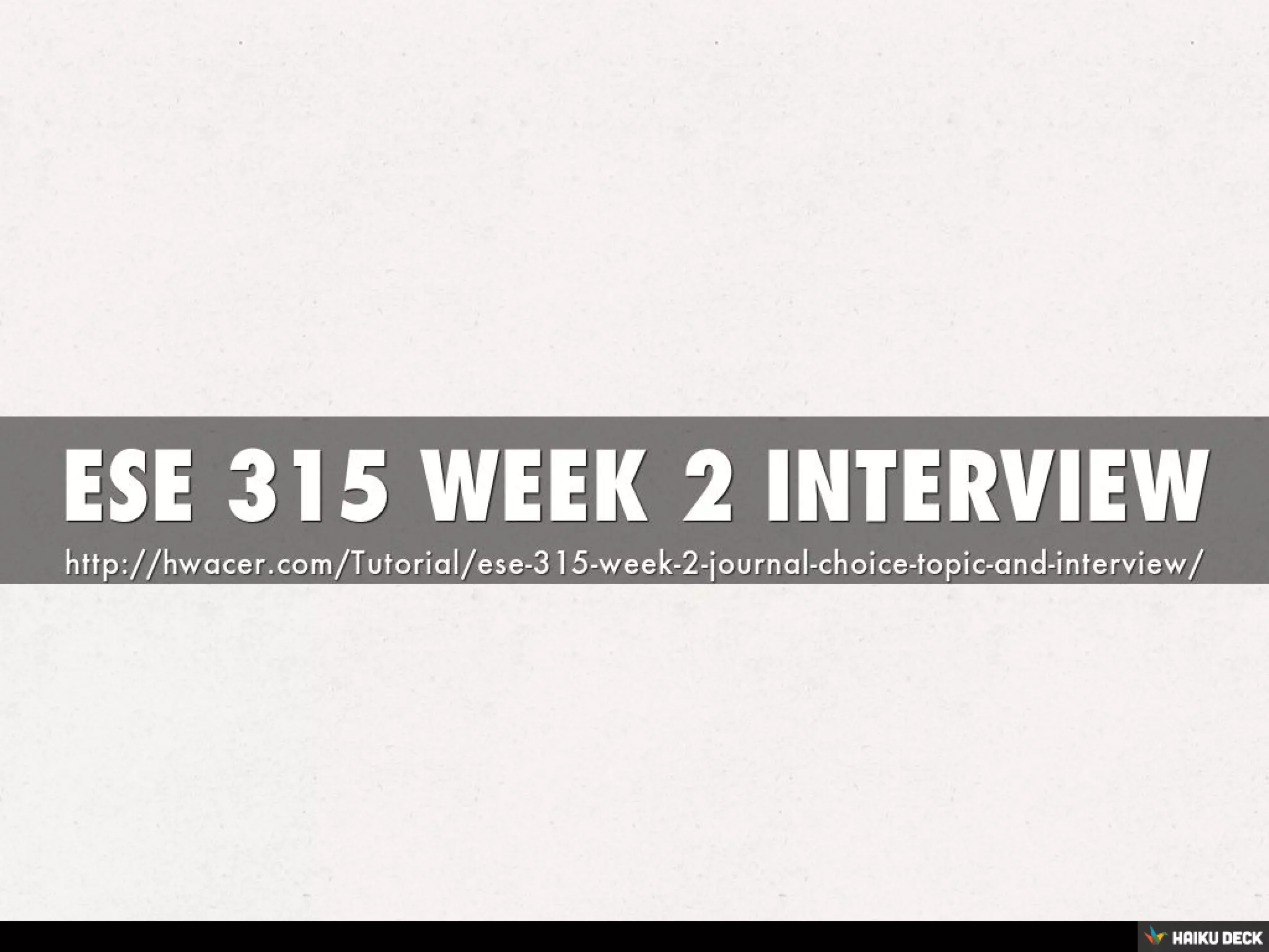ESE 315 WEEK 2 INTERVIEW | PPT