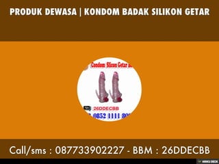 PRODUK DEWASA | KONDOM BADAK SILIKON GETAR | PPT