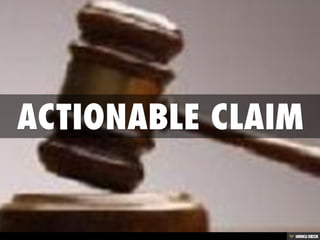 ACTIONABLE CLAIM | PPT