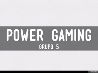Power Gaming | PPT
