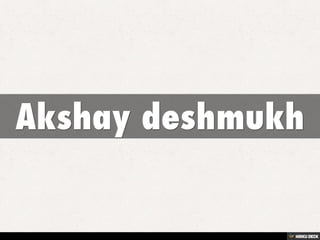 Akshay deshmukh | PPT