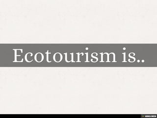 Ecotourism is.. | PDF