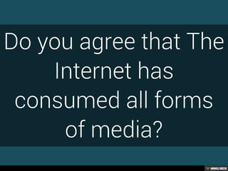 Has The Internet Consumed All Forms of Media? | PPT