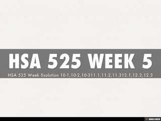 HSA 525 WEEK 5 | PPT