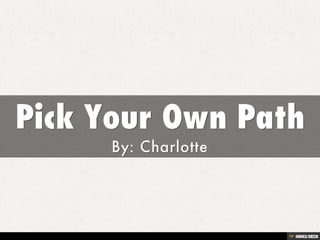 Pick Your Own Path | PPT