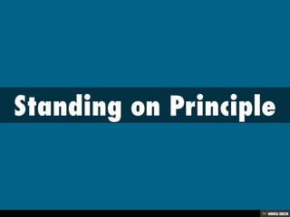 Standing on Principle | PPT