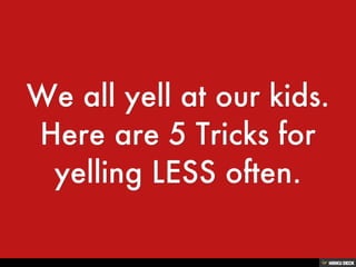5 Tricks to stop yelling at our kids | PDF
