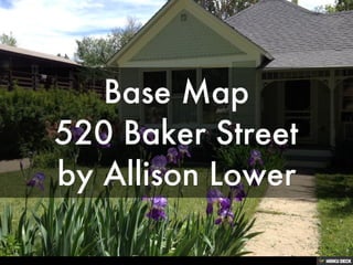 Base Map 520 Baker Street by Allison Lower | PPT