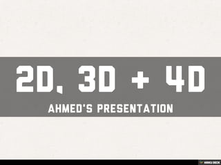 2D, 3D & 4D | PPT