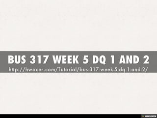 BUS 317 WEEK 5 DQ 1 AND 2 | PDF