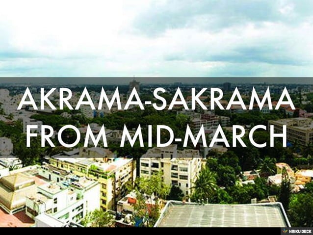 AKRAMA-SAKRAMA FROM MID-MARCH | PPT
