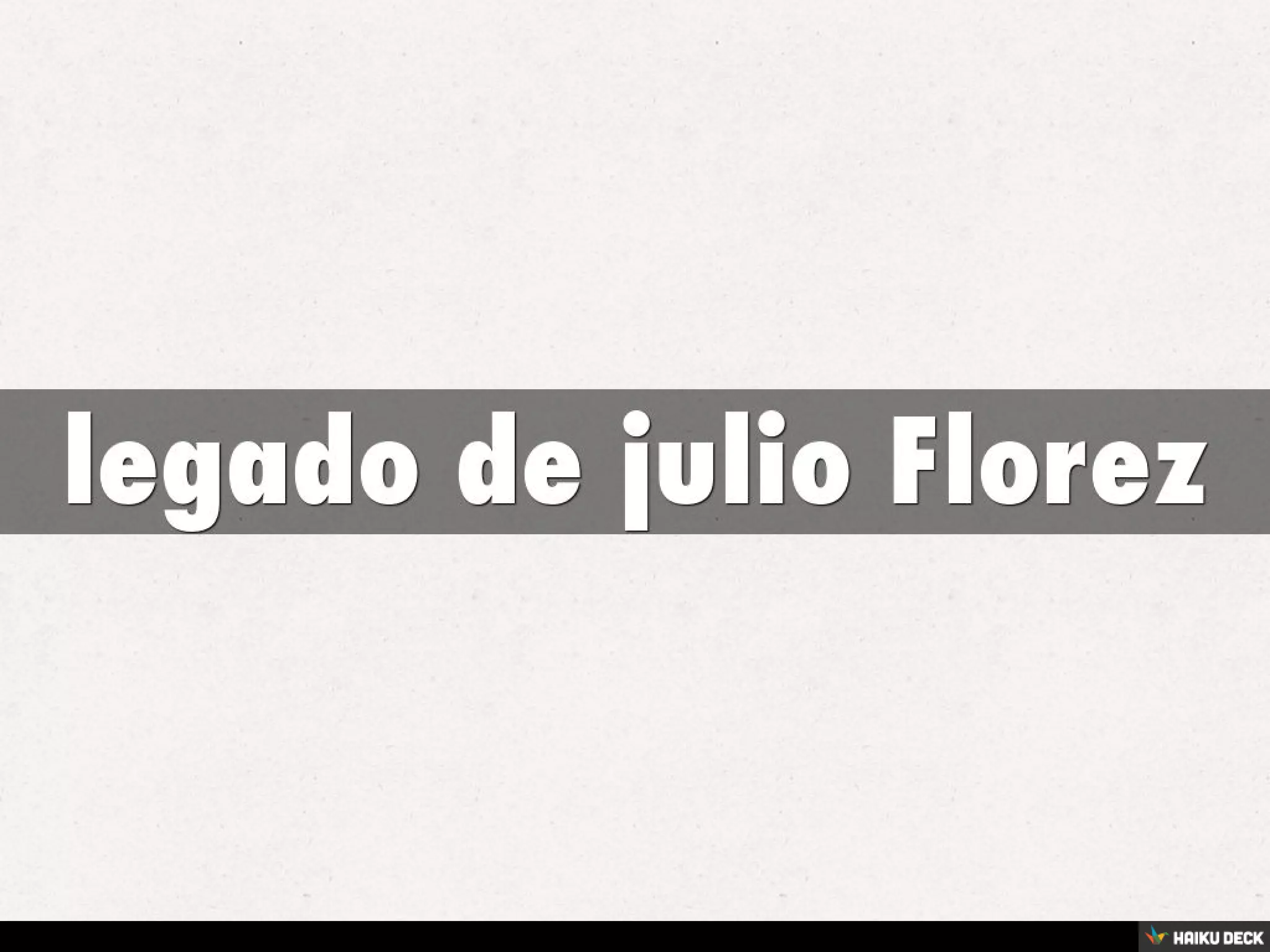 legado de julio Florez | PPT