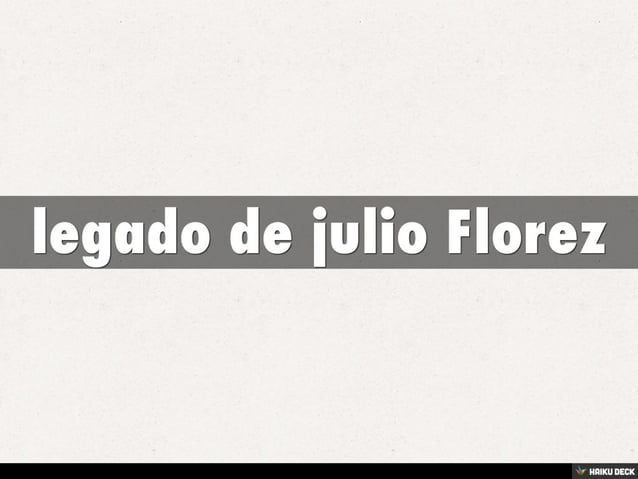 legado de julio Florez | PPT