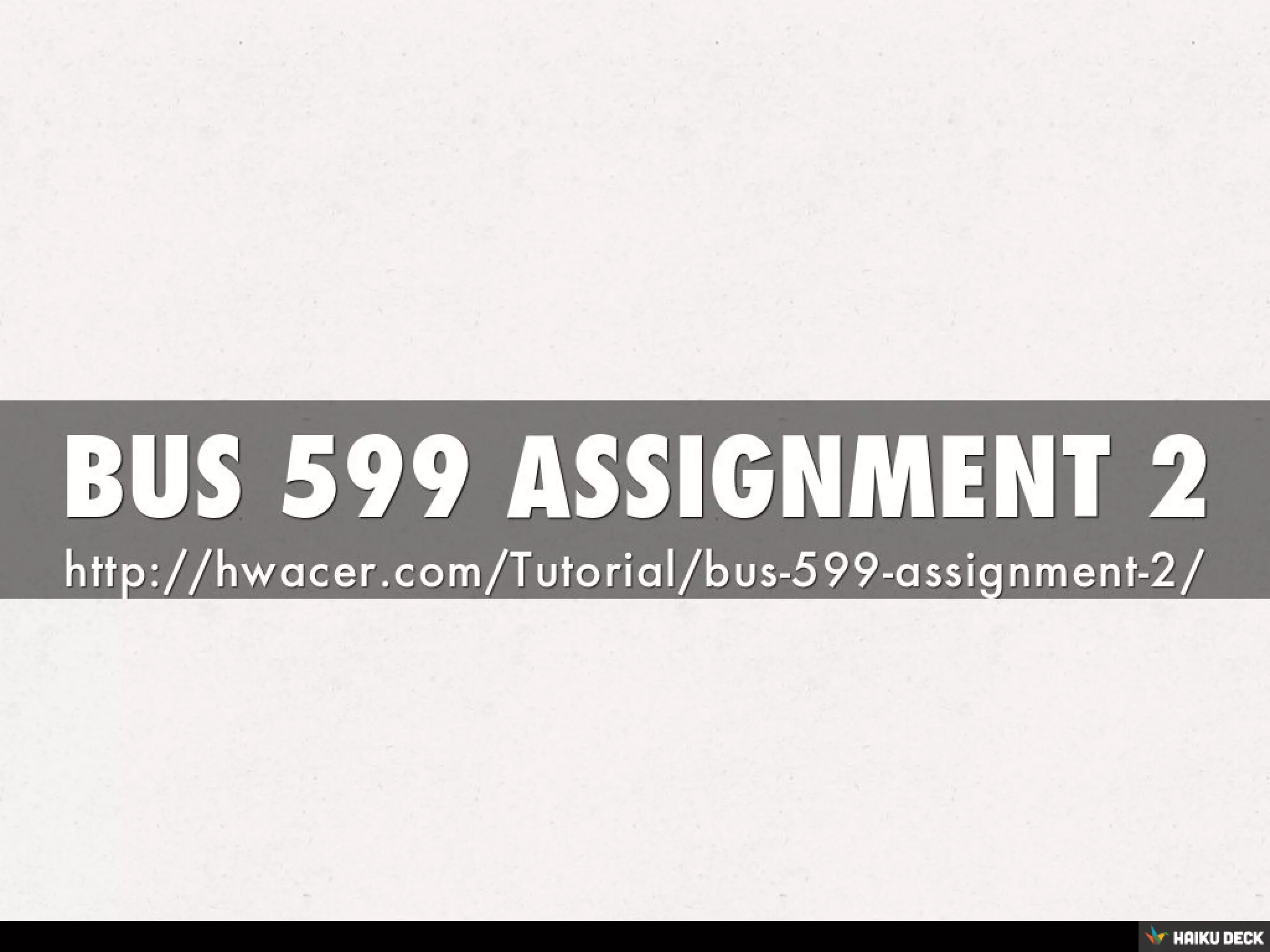 BUS 599 ASSIGNMENT 2 | PPT