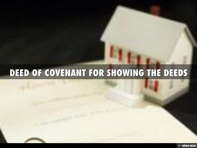 DEED OF COVENANT FOR SHOWING THE DEEDS | PPT