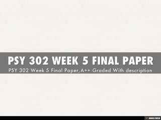 PSY 302 WEEK 5 FINAL PAPER | PDF