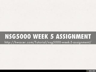 NSG5000 WEEK 5 ASSIGNMENT | PPT