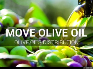 Move Olive Oil | PPT