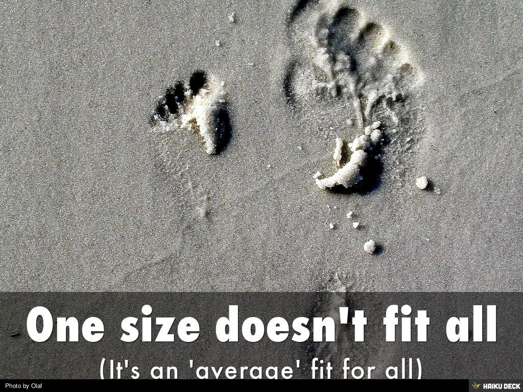 One Size Doesnt Fit All 