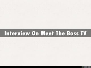 Interview On Meet The Boss TV | PDF