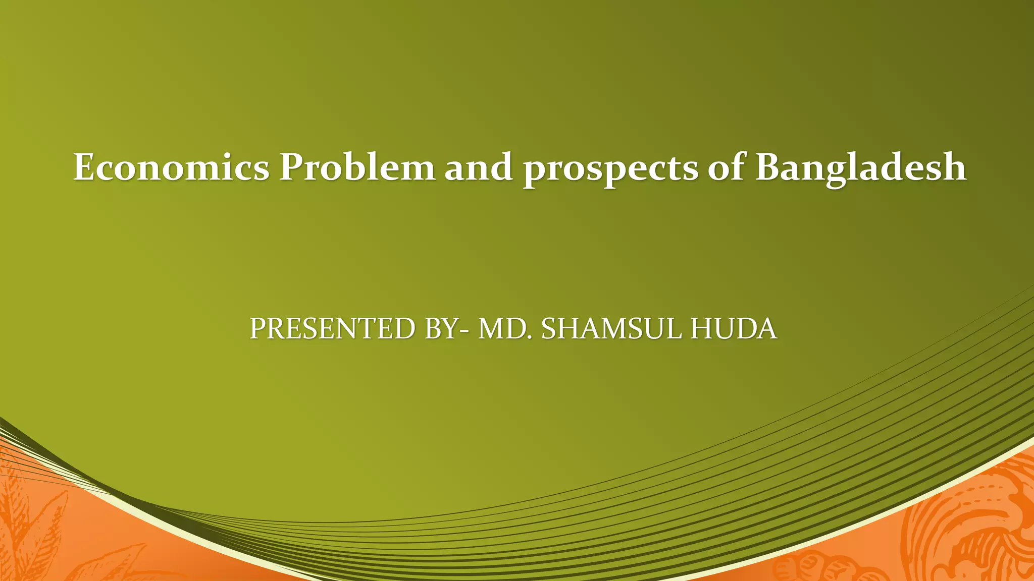 Economics problems and prospects of Bangladesh | PPTX | Business | Business and Finance