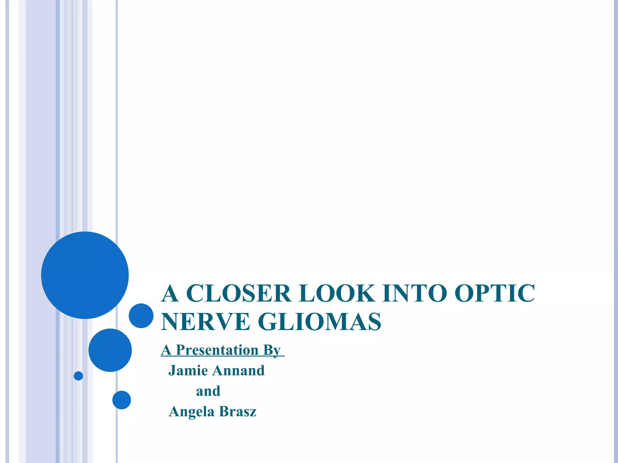 A Closer Look Into Optic Nerve Gliomas | PPT