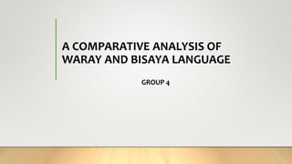 A-COMPARATIVE-ANALYSIS-OF-WARAY-AND-BISAYA-LANGUAGE.pptx