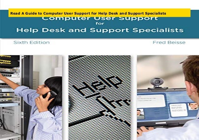 Read A Guide to Computer User Support for Help Desk and Support Specialists