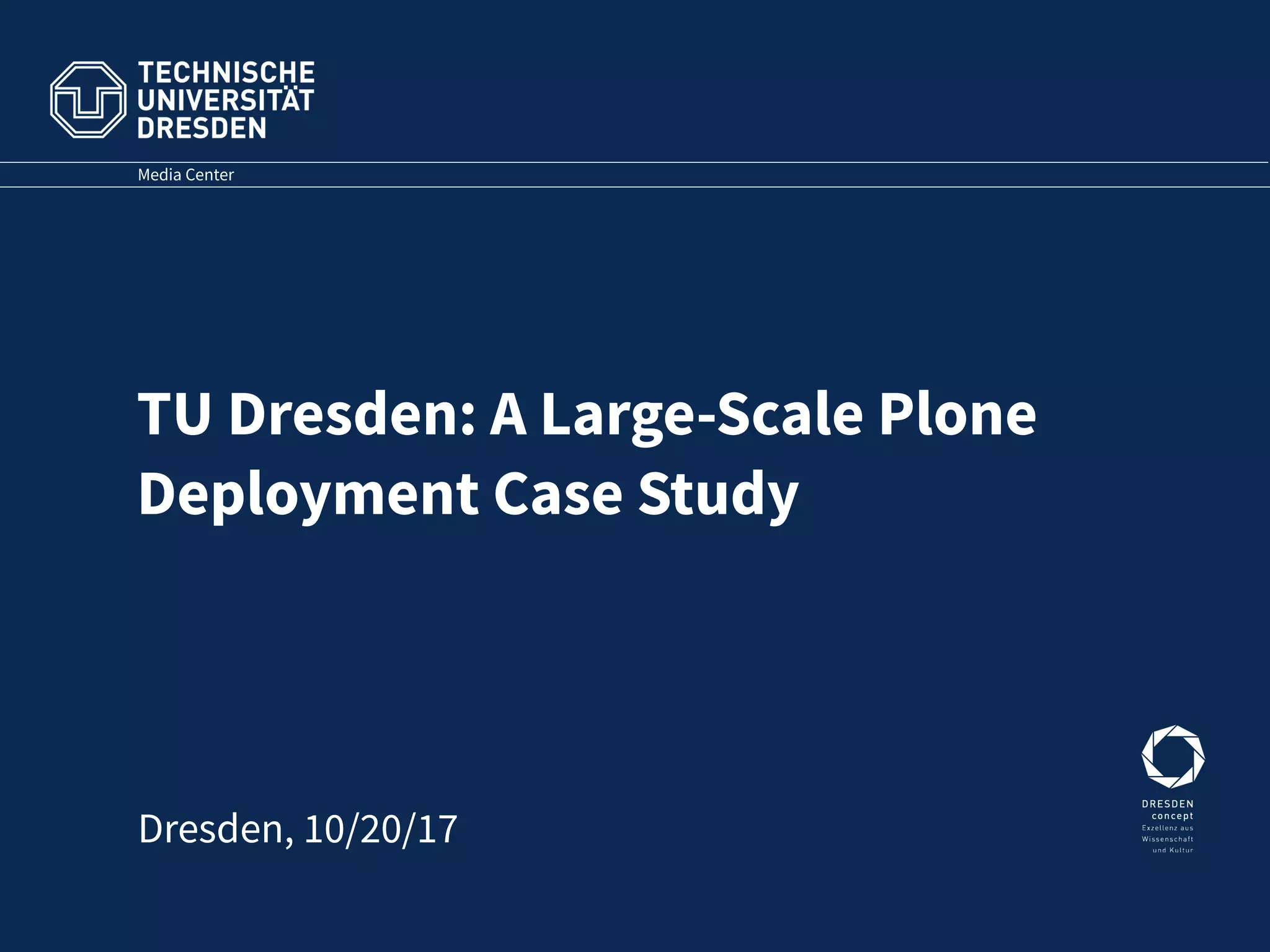 TU Dresden: A Large-Scale Plone Deployment Case Study, by Sebastian ...