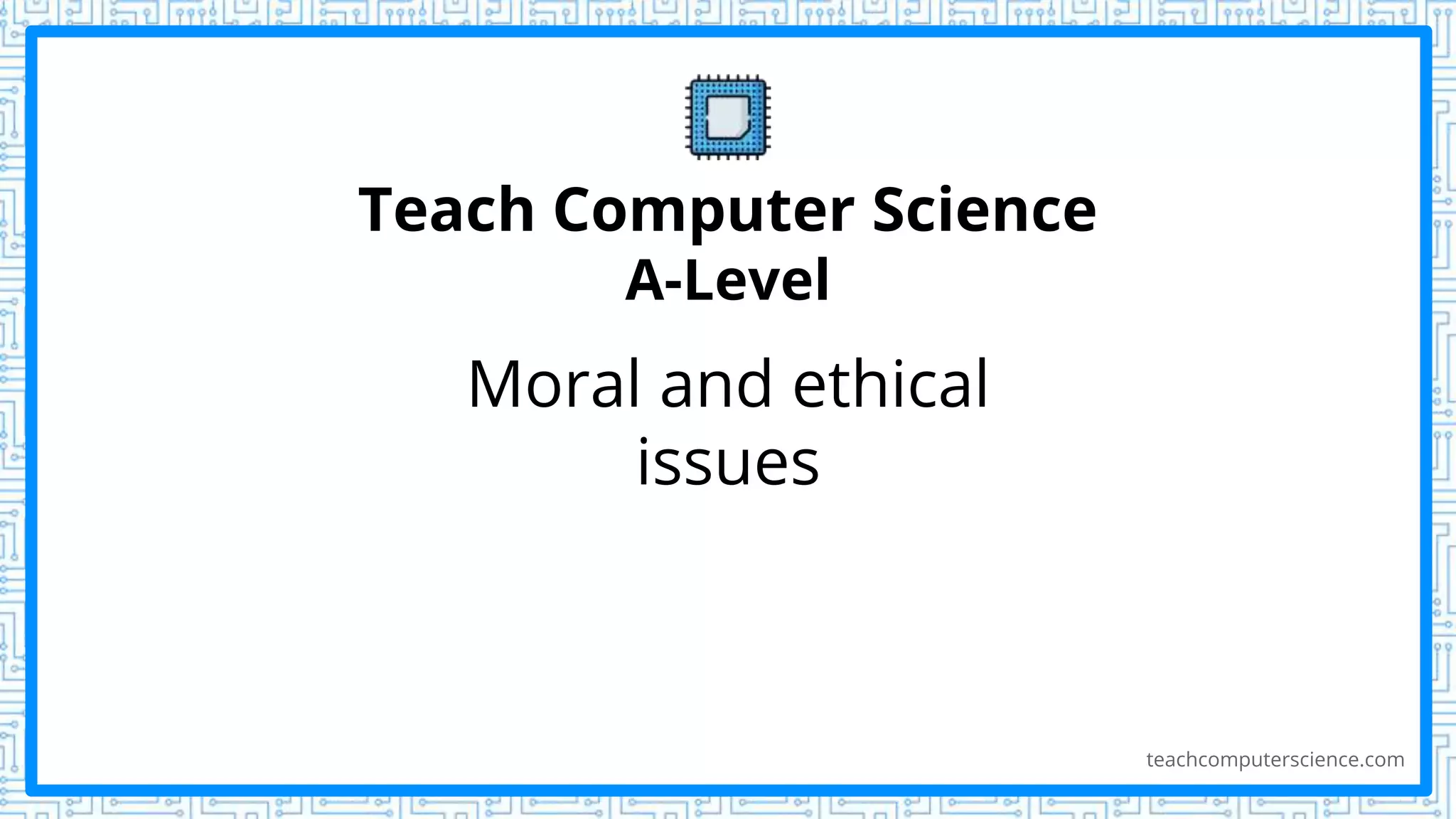 A-Level Presentation - 44 Moral and ethical issues.pptx
