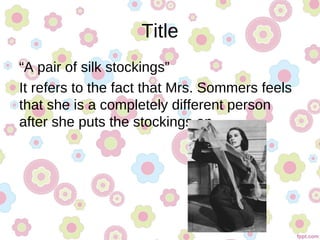 "A pair of silk stockings" by Kate Chopin | PPT