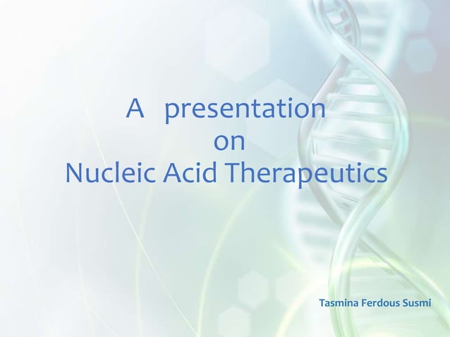 A presentation-on-nucleic-acid-therapeutics | PPTX | Digestive Disorders | Diseases and Conditions