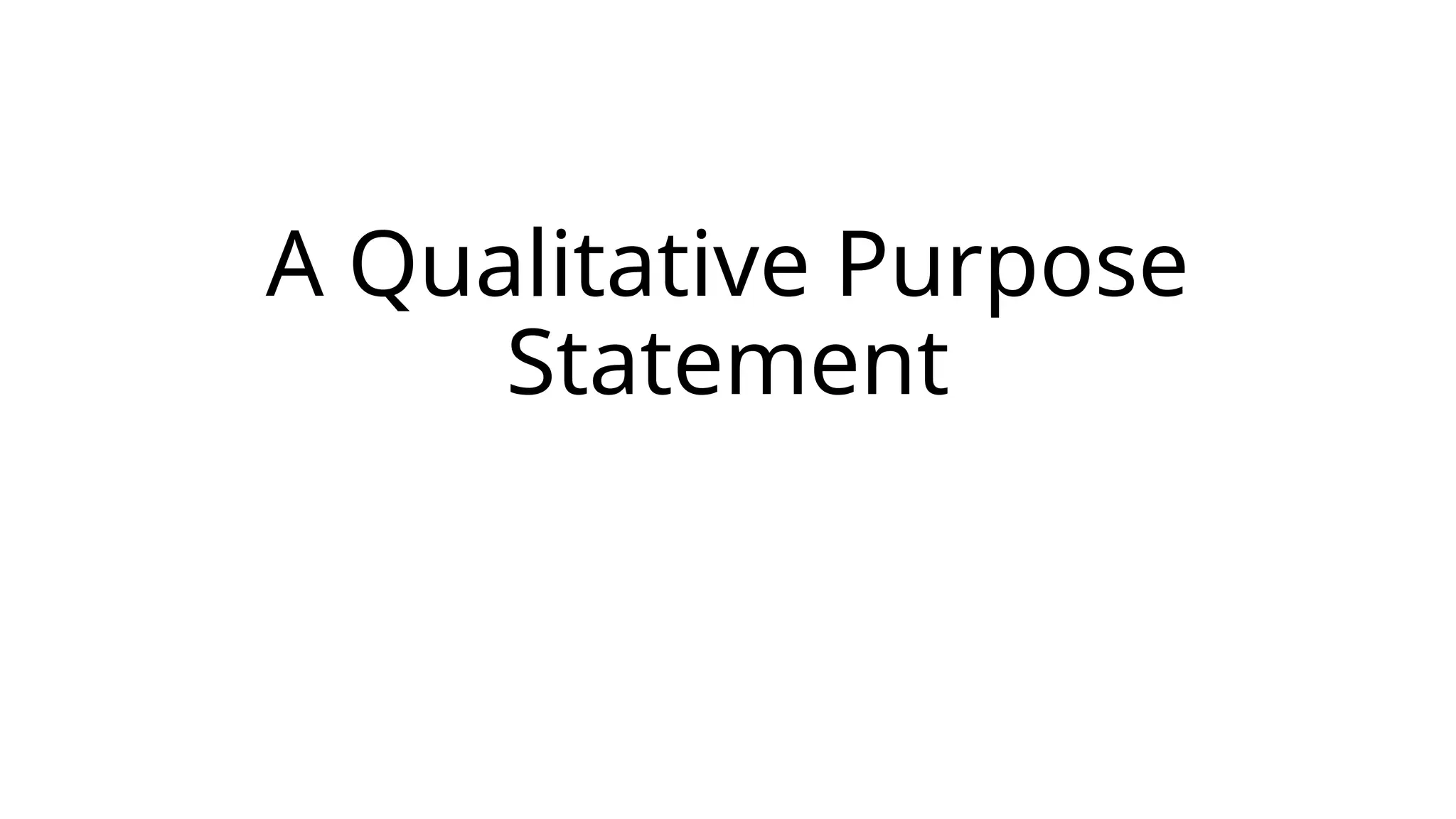 A-Qualitative-Purpose-Statement using In | PPT