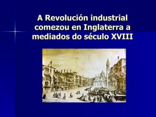A Revolución Industrial | PPT