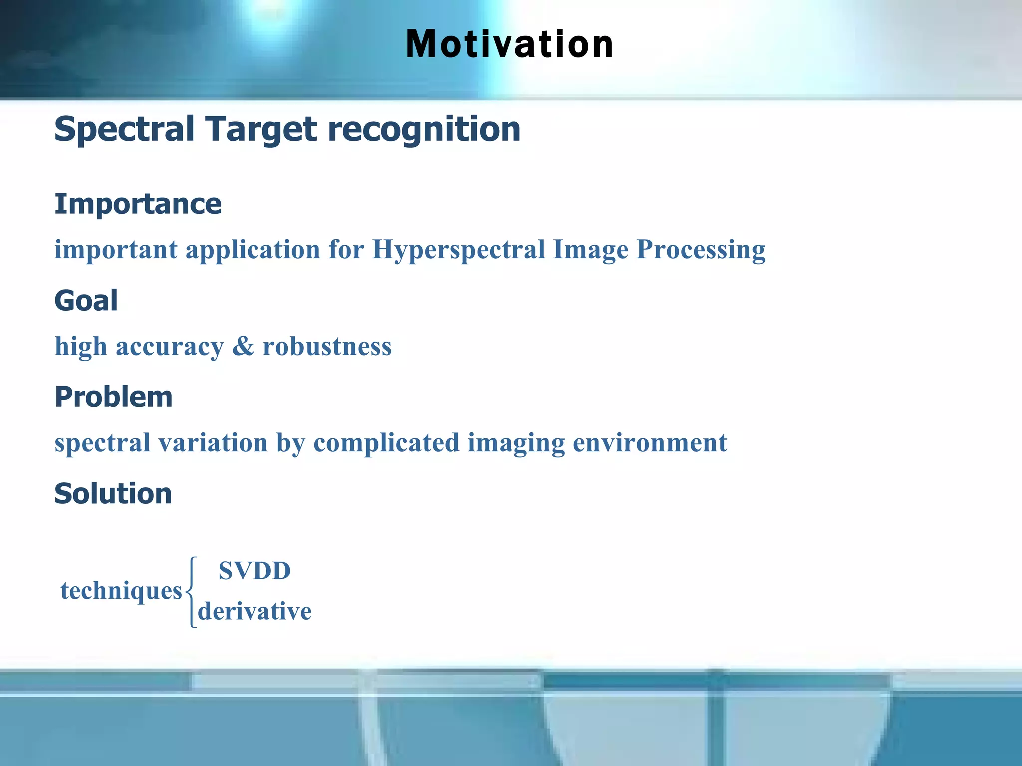 A ROBUST SPECTRAL TARGET RECOGNITION METHOD FOR HYPERSPECTRAL.ppt
