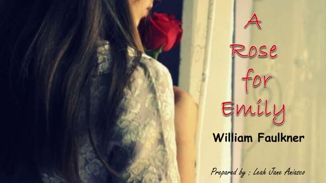 A Rose For Emily - William Faulkner | PPTX | North America Travel ...