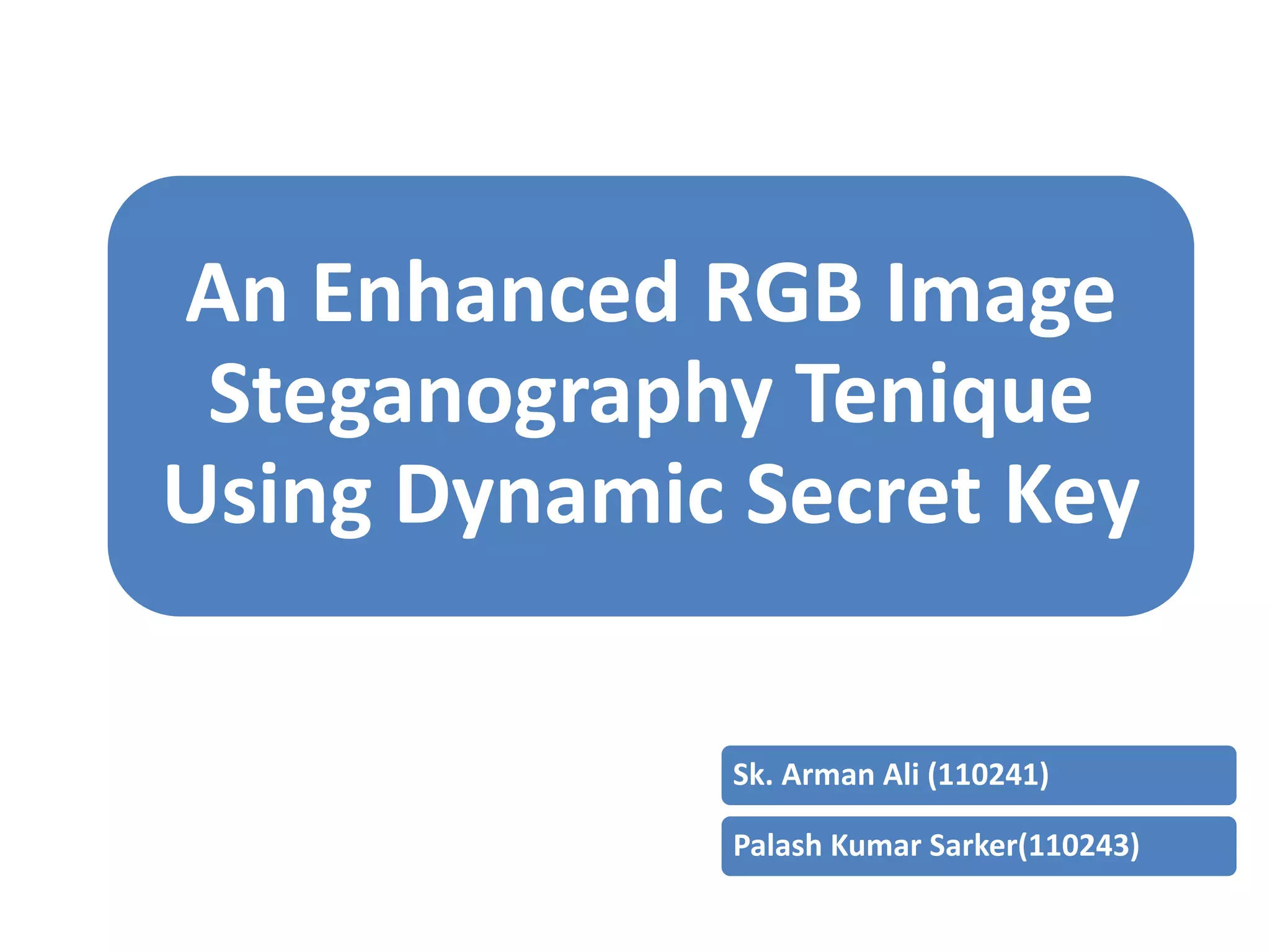 A secured-rgb-image-steganography-using-secret-key | PPT