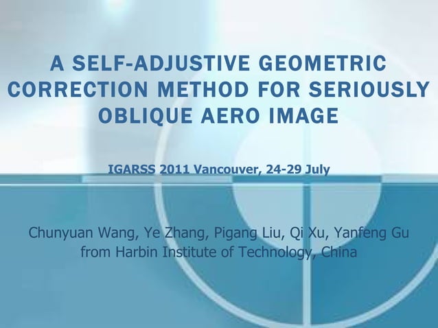 A SELF-ADJUSTIVE GEOMETRIC CORRECTION METHOD FOR SERIOUSLY OBLIQUE AERO IMAGE.ppt