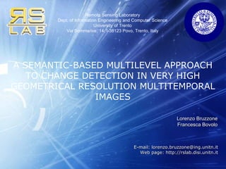 A SEMANTIC-BASED MULTILEVEL APPROACH TO CHANGE DETECTION IN VERY HIGH GEOMETRICAL RESOLUTION ...
