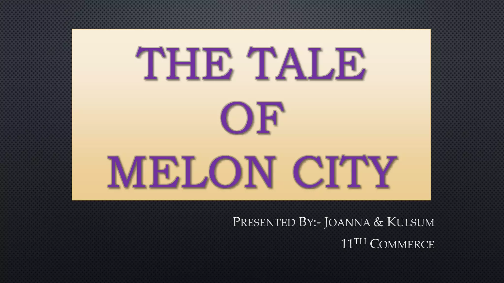 a-tale-of-the-melon-city ppt.pdf