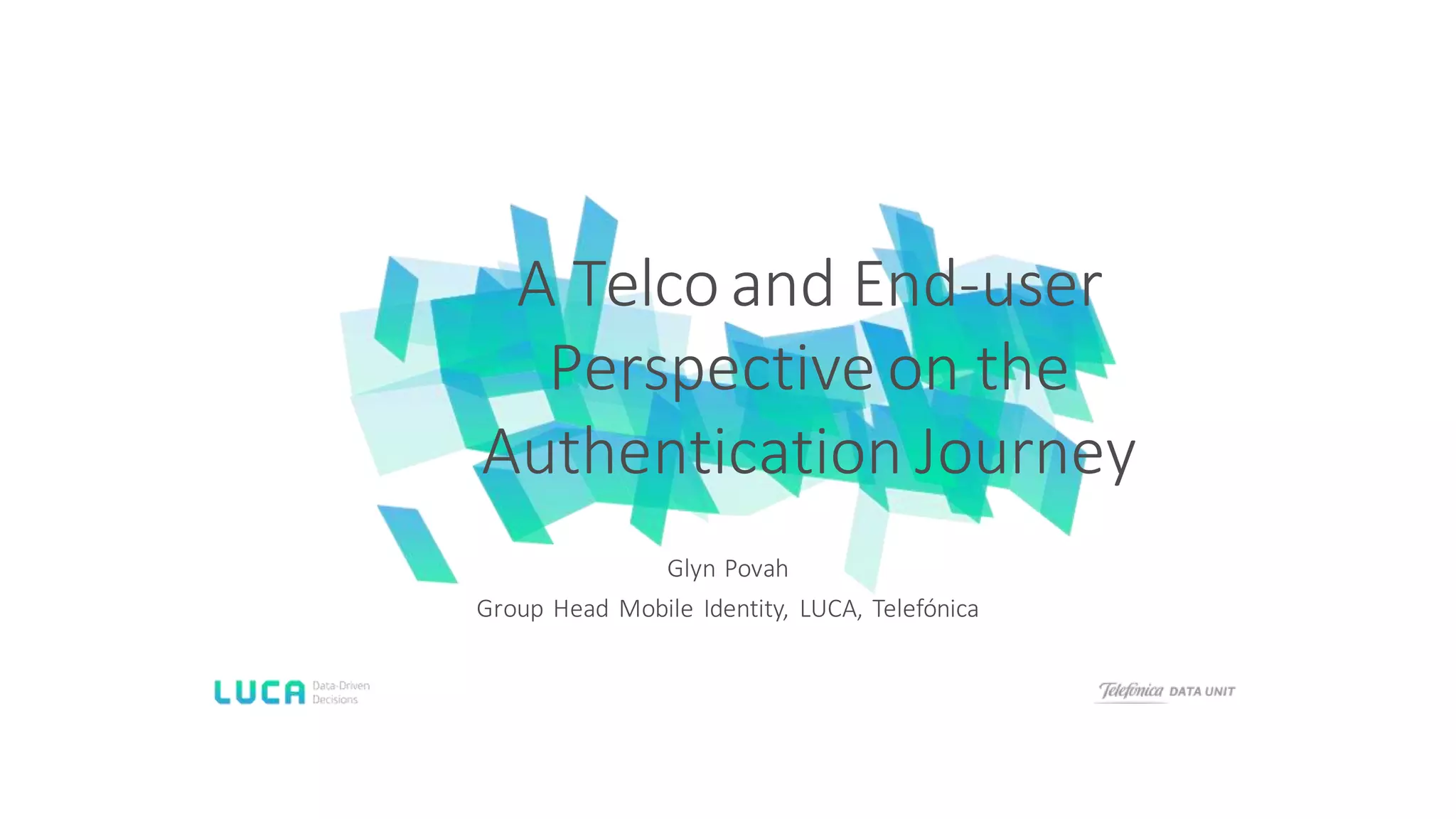 A Telco and End-user Perspective on the Authentication Journey | PPT