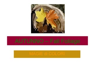 A U T U N N O – Fall Foliage | PPT