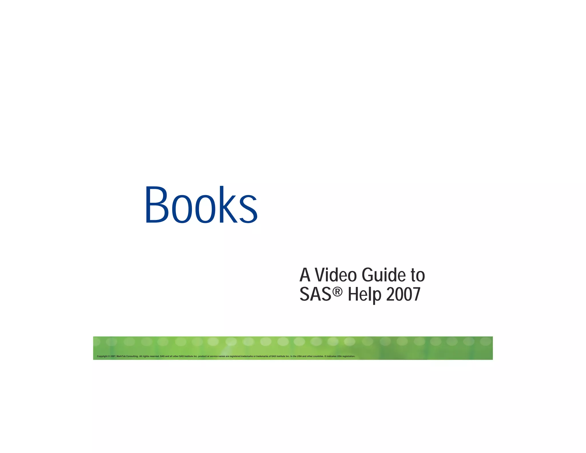 A Video Guide To SAS® Help 2007 | PPT