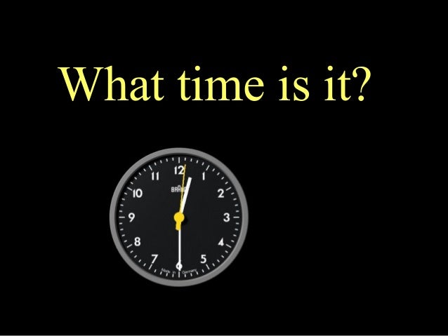 What time is it?