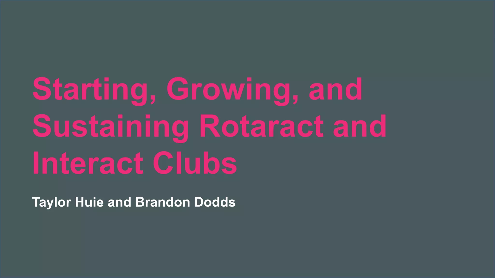 Starting, Growing, and Sustaining Rotaract and Interact Clubs | PPT