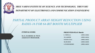 PARTIAL PRODUCT ARRAY HEIGHT REDUCTION USING RADIX-16 FOR 64-BIT BOOTH ...