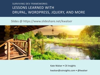 AccessU 2018 - Surviving Dev Frameworks: Lessons Learned with WordPress, Drupal, and jQuery | PPT